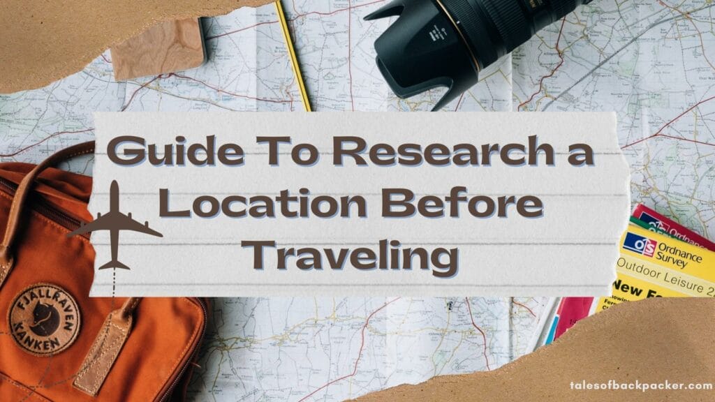 Guide To Research a Travel Destination Before Visiting