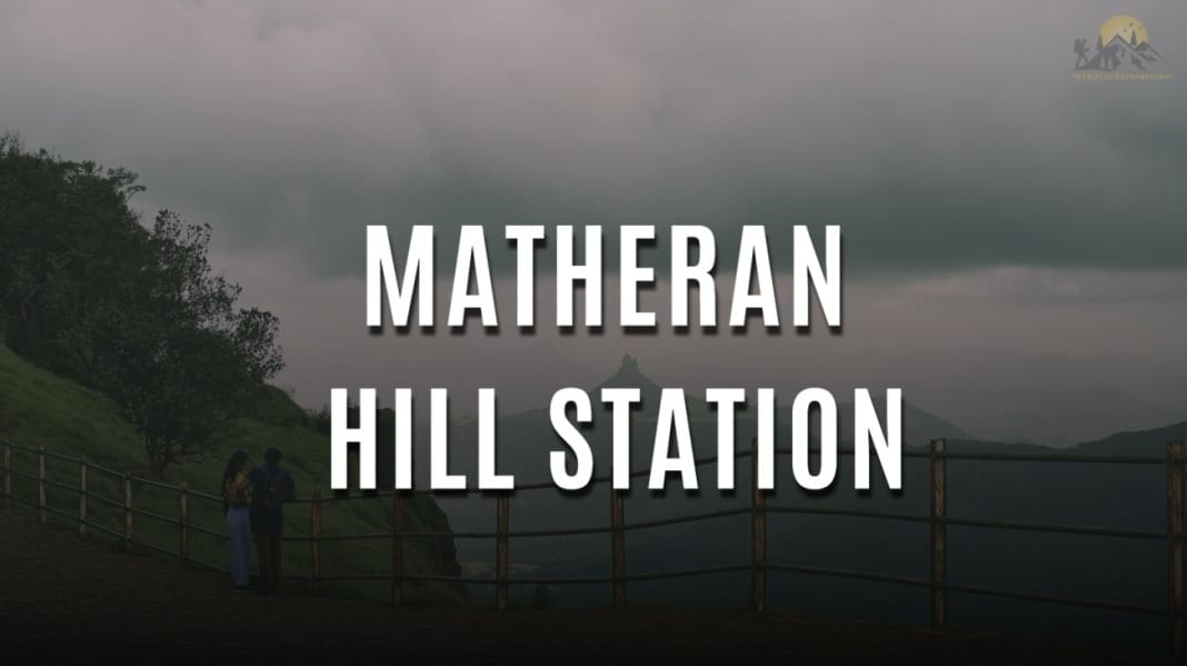 Matheran Hill Station - Places to Visit in Matheran, Travel Guide